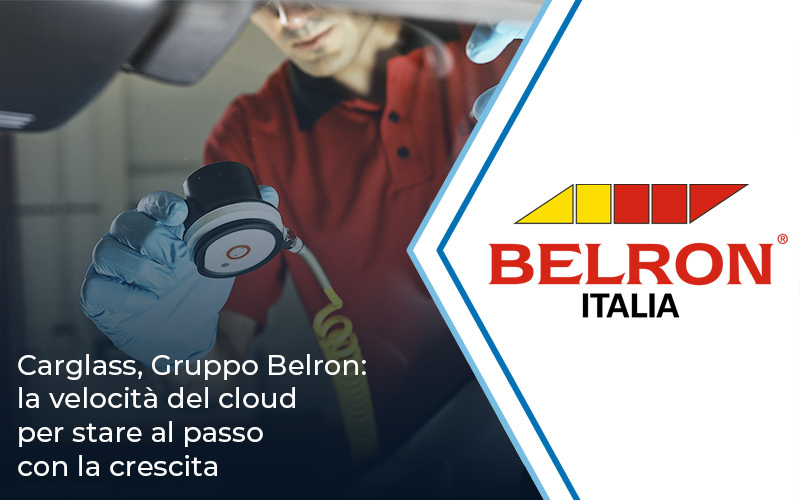Carglass, Gruppo Belron: la velocità del cloud per stare al passo con ...